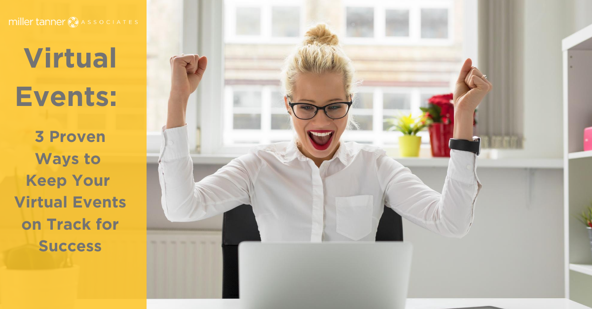 3 Ways to Keep Your Virtual Event on Track | Miller Tanner Associates