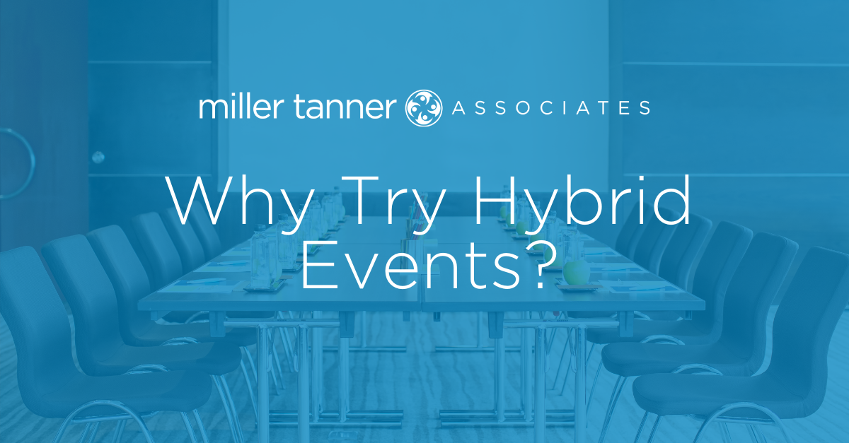 The Benefits of Hybrid Events | Miller Tanner Associates